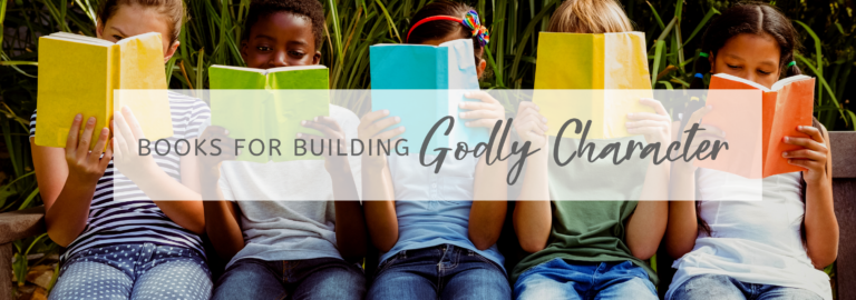 6 Book Series for Building Godly Character - Lifeschooling Conference