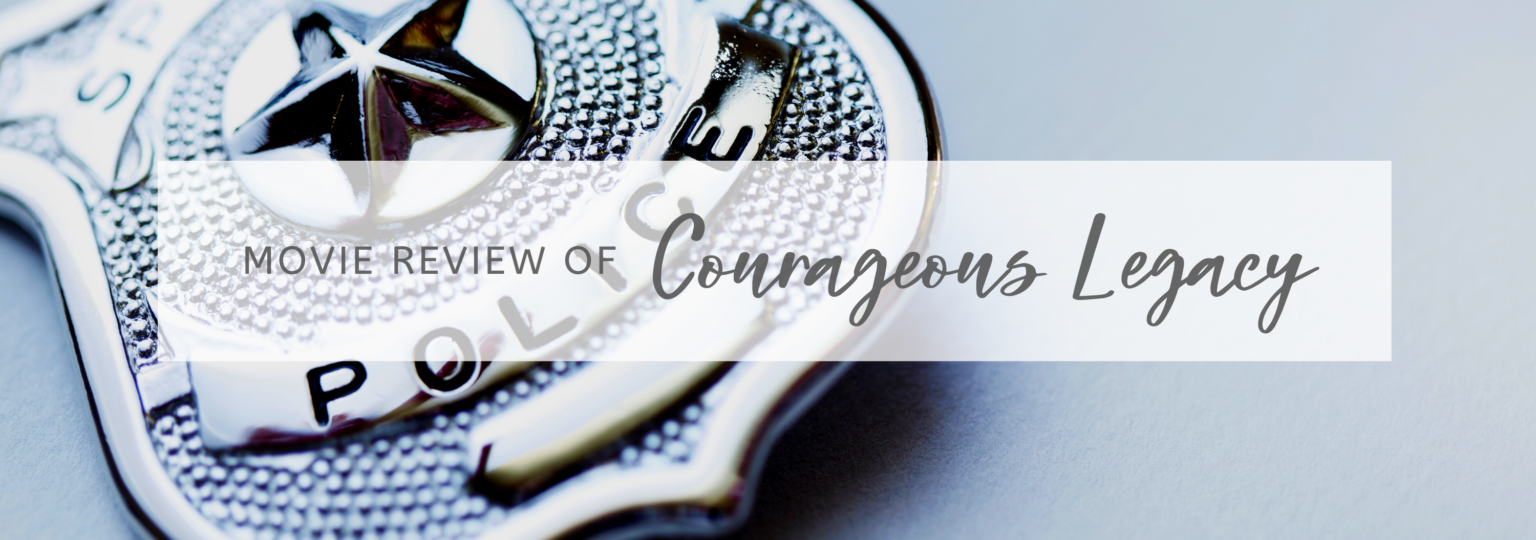 Courageous Legacy: A Movie Review - Lifeschooling Conference