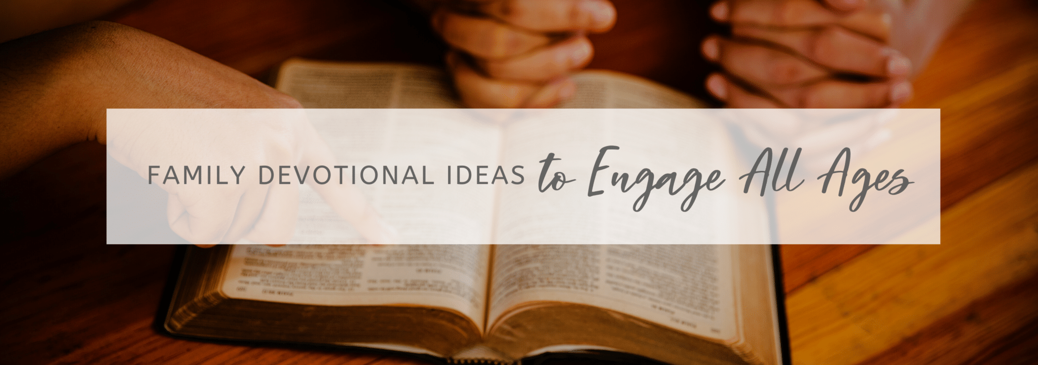 16 Family Devotional Ideas to Engage All Ages - Lifeschooling Conference
